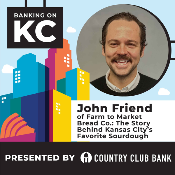 John Friend of Farm to Market Bread Co.: The Story Behind Kansas City’s ...