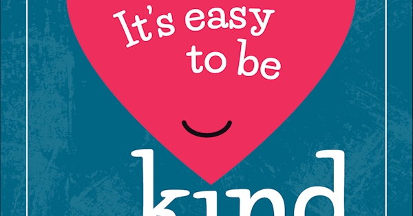 It’s Easy To Be Kind