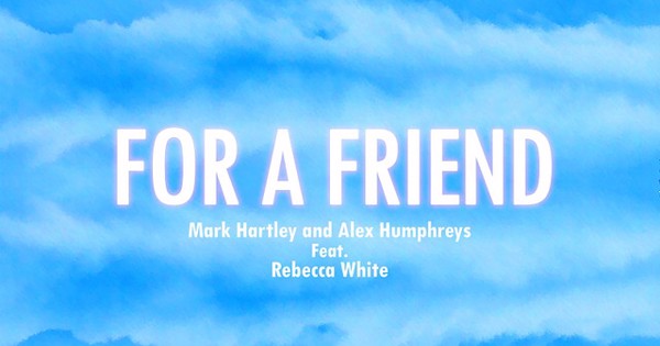 Mark Hartley & Alex Humphrey - For a Friend / Simply Beautiful