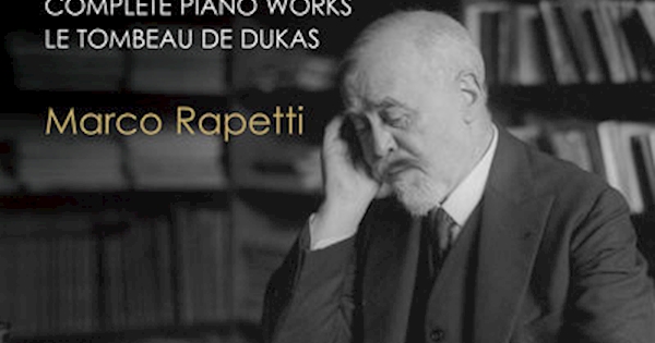 Marco Rapetti - Dukas: Complete Piano Works