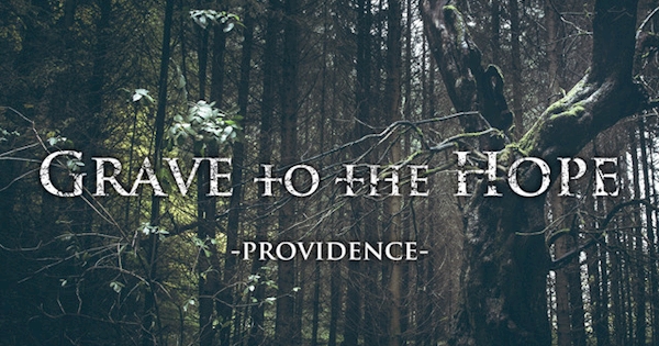 Grave to the Hope - PROVIDENCE