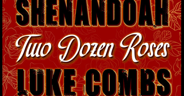 Shenandoah, Luke Combs - Two Dozen Roses
