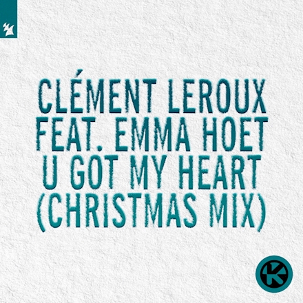 Clément Leroux feat. Emma Hoet - U Got My Heart (Christmas Mix)