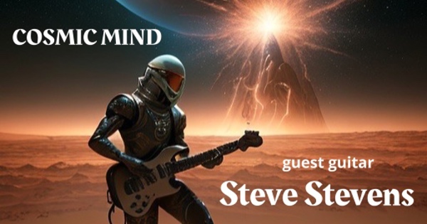 COSMIC MIND guest guitar Steve Stevens-