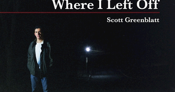Scott Greenblatt - Where I Left Off