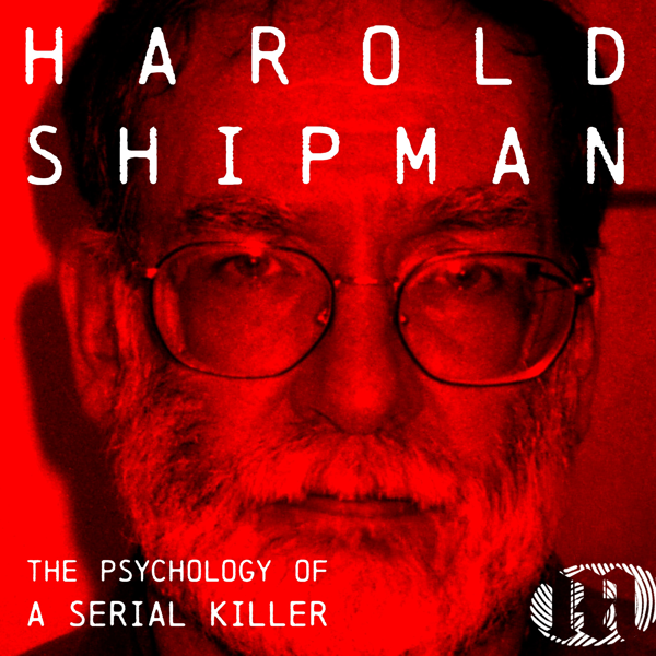 The Psychology of a Serial Killer: Harold Shipman