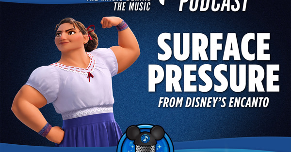 Surface Pressure (From Disney's "Encanto") - Disney Hits Podcast