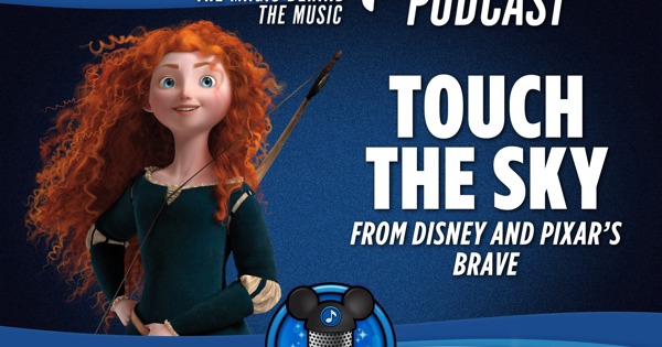Touch the Sky (From Disney and Pixar's "Brave") - Disney Hits Podcast