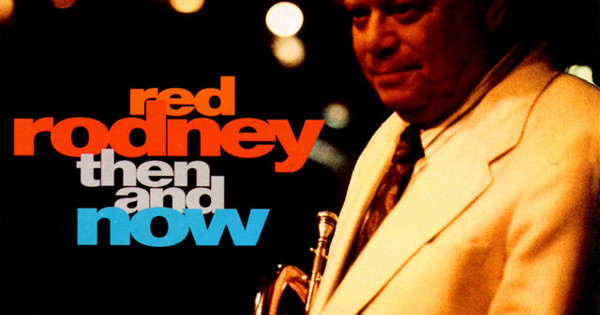 Red Rodney - Then and Now