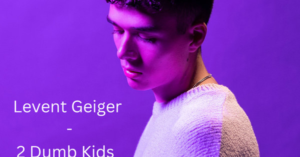 Levent Geiger - 2 Dumb Kids