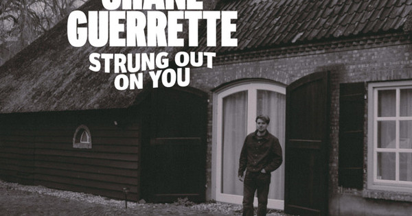 Shane Guerrette - Strung Out on You