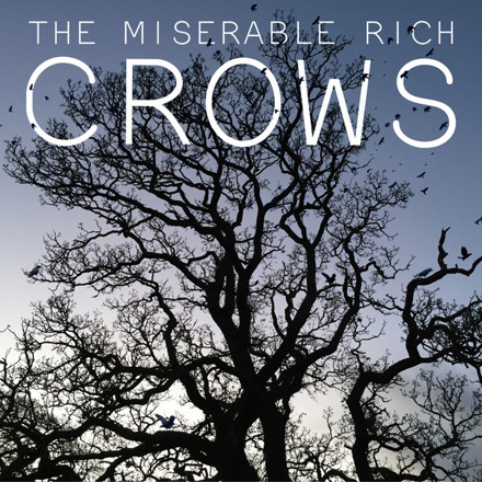 The Miserable Rich - Crows