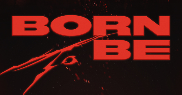 BORN TO BE