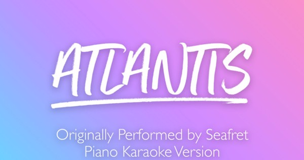 Sing2Piano - Atlantis (Originally Performed by Seafret) - Piano Karaoke ...