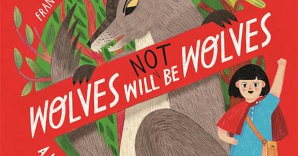 Wolves will (not) be Wolves: A Modern-Day Feminist Fairy Tale