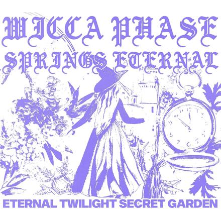 WICCA PHASE SPRINGS ETERNAL - Eternal Twilight Secret Garden