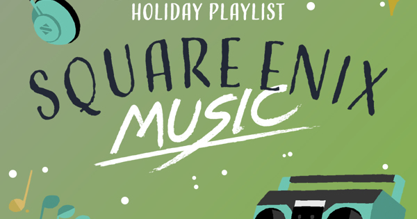 HOLIDAY PLAYLIST - SQUARE ENIX MUSIC