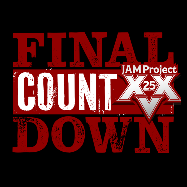 JAM Project 25th Anniversary Live FINAL COUNTDOWN