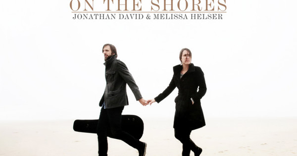 Jonathan David Helser, Melissa Helser - On the Shores