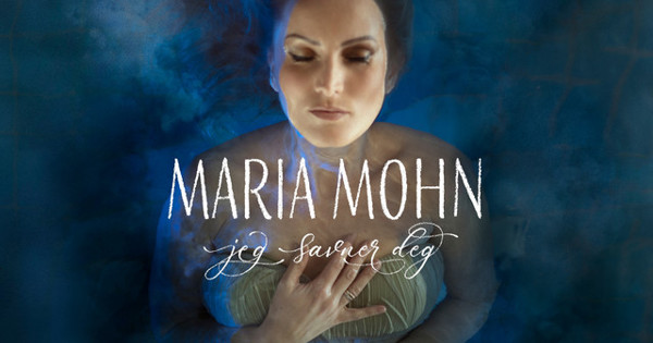 Maria Mohn - Jeg savner deg