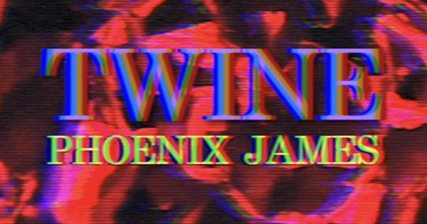 Phoenix James - TWINE