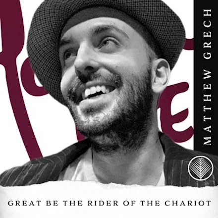 Matthew Grech - Great Be the Rider of the Chariot - Single