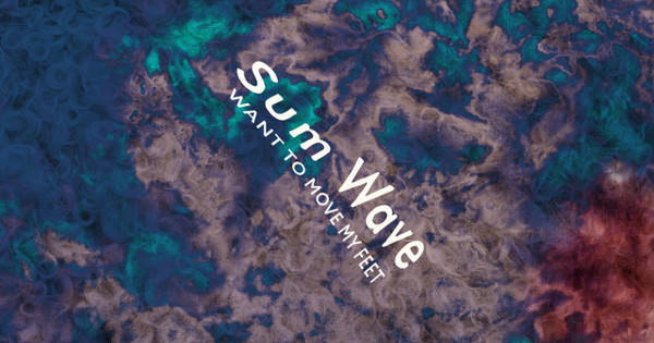 Sum Wave - Want to Move My Feet