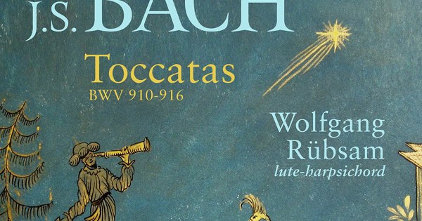 Wolfgang Rübsam - J.S. Bach: Toccatas BWV 910-916