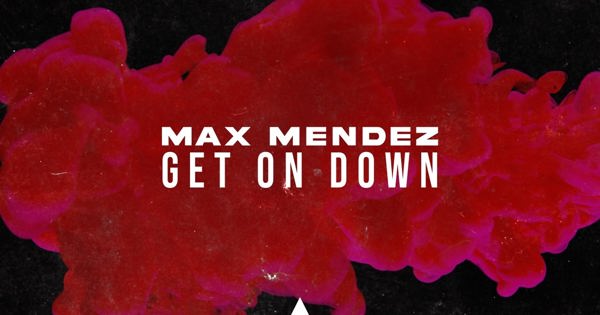 Max Mendez - Get on Down