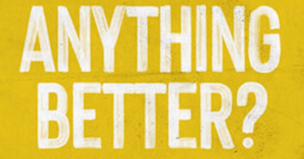 ‎Anything Better? on Apple Podcasts