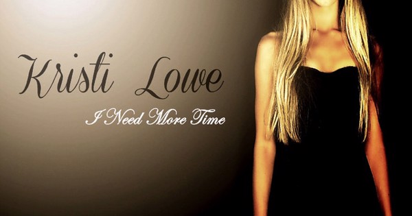 Kristi Lowe - I Need More Time