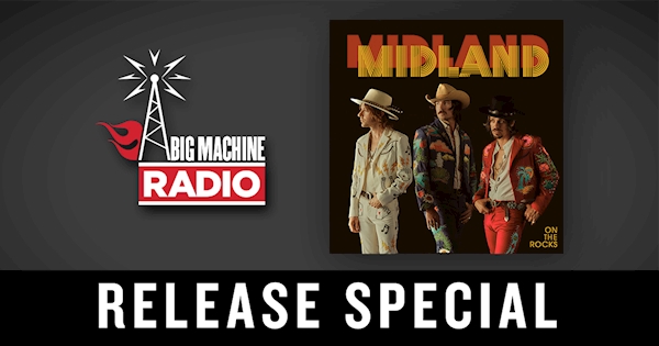 Midland - On The Rocks (Big Machine Radio Release Special)