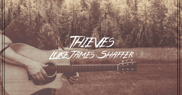 Luke James Shaffer - Thieves - Single