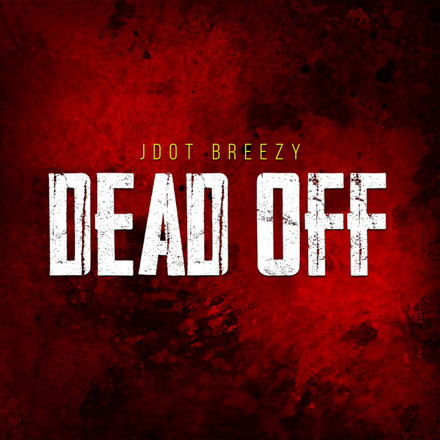 Jdot Breezy - Dead Off