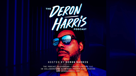 The Deron Harris Podcast