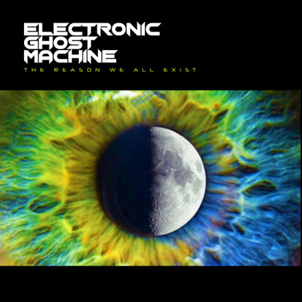 Electronic Ghost Machine - The Reason We All Exist