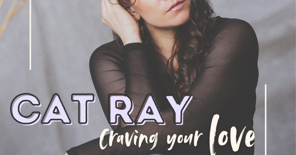 Cat Ray - Craving Your Love - Single
