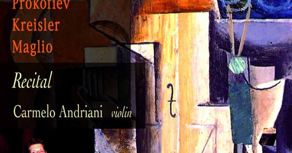 Carmelo Andriani - Recital: Prokofiev, Ysaÿe, Kreisler, Maglio & Milstein