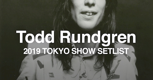 Todd Rundgren Tokyo Show Setlist