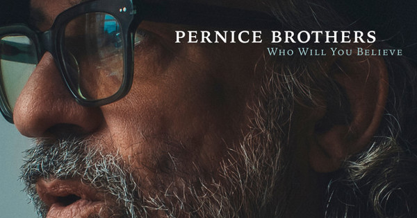 Pernice Brothers - Who Will You Believe
